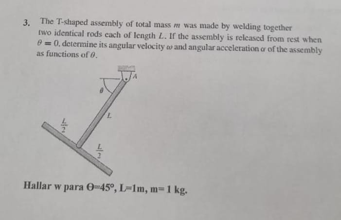 Solved The T-shaped assembly of ﻿total mass m ﻿was made by | Chegg.com