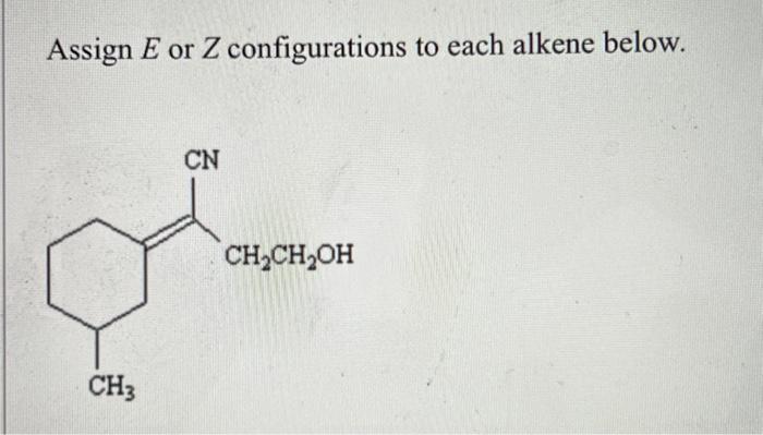 Solved Assign E or Z configurations to each alkene below. | Chegg.com