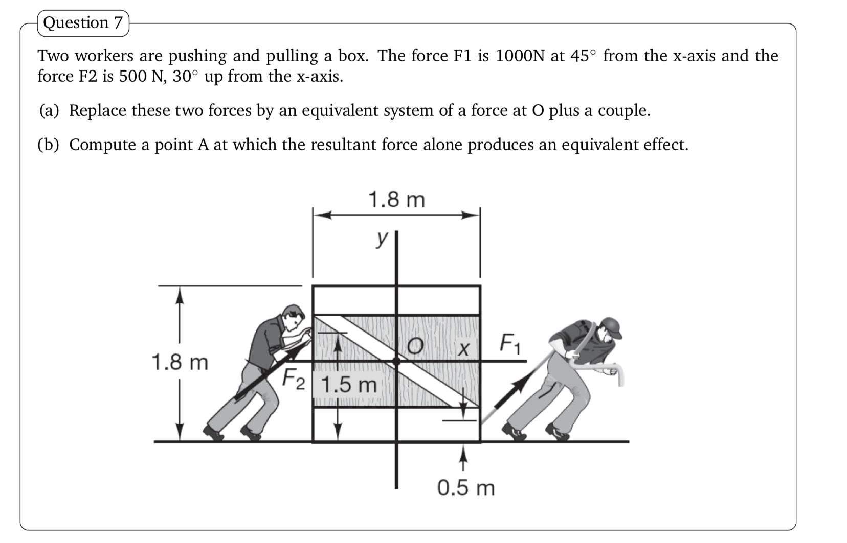 Solved Question 7Two workers are pushing and pulling a box. | Chegg.com