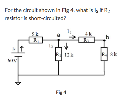 Solved For the circuit shown in Fig 4, ﻿what is IS ﻿if | Chegg.com