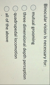 Solved Binocular vision is necessary for:mutual | Chegg.com