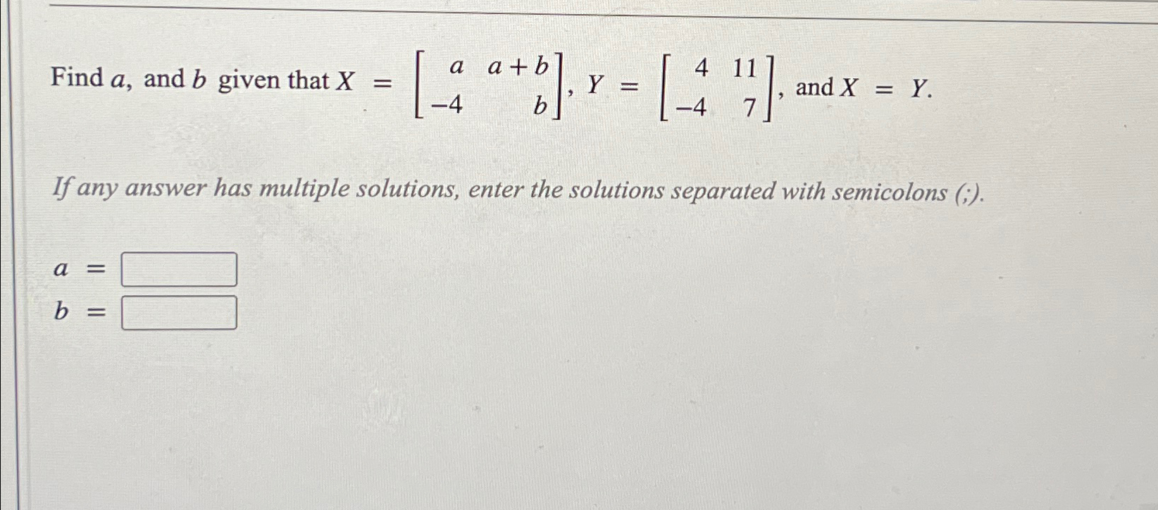 Solved Find a, ﻿and b ﻿given that x=[aa+b-4b],Y=[411-47], | Chegg.com