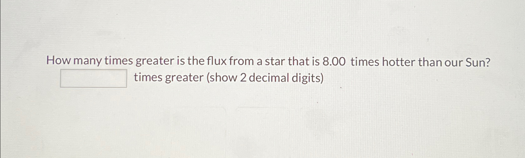Solved How many times greater is the flux from a star that | Chegg.com