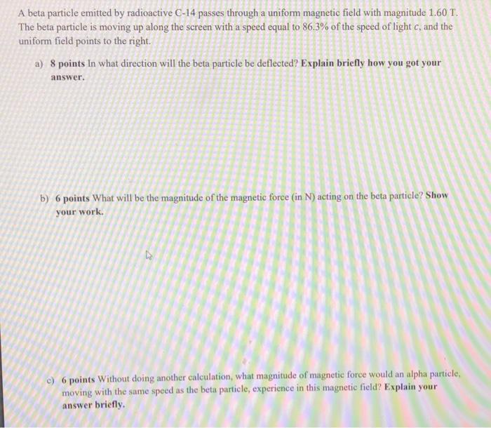Solved A beta particle emitted by radioactive C−14 passes | Chegg.com