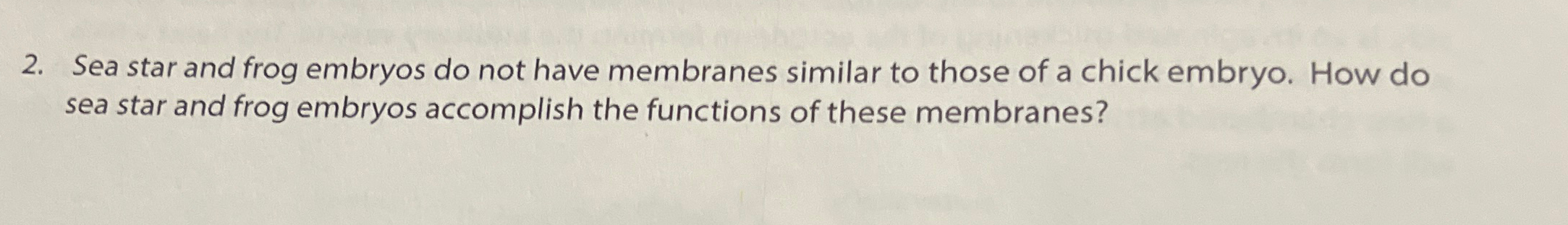 Solved Sea star and frog embryos do not have membranes | Chegg.com