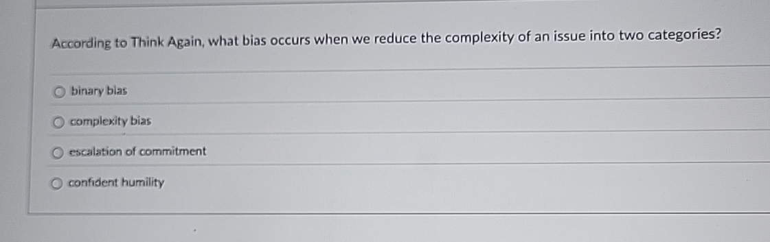 Solved According to Think Again, what bias occurs when we | Chegg.com