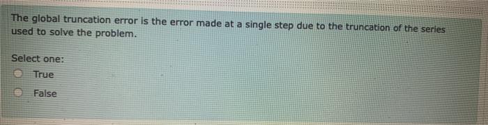 Solved The global truncation error is the error made at a | Chegg.com