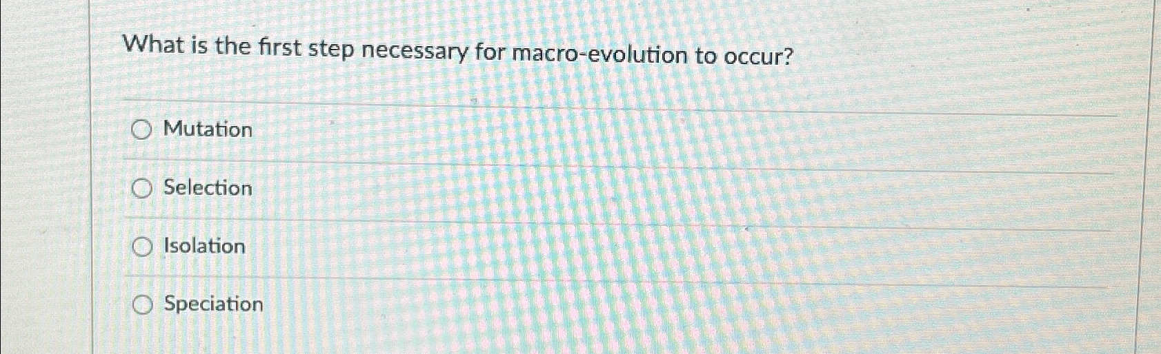 Solved What is the first step necessary for macro-evolution | Chegg.com