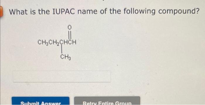 Solved What is the IUPAC name of the following | Chegg.com