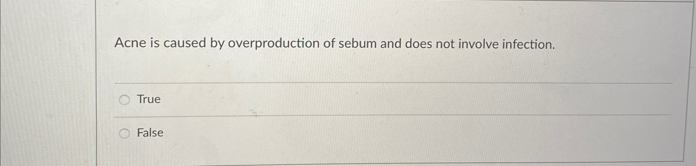 Solved Acne is caused by overproduction of sebum and does | Chegg.com