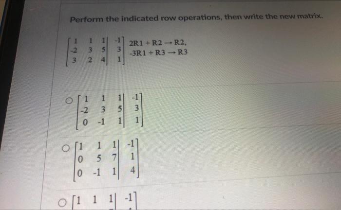 Solved Perform the indicated row operations, then write the | Chegg.com