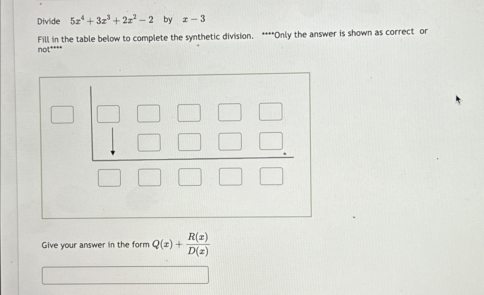 Solved Divide 5x4+3x3+2x2-2 ﻿by x-3Fill in the table below | Chegg.com