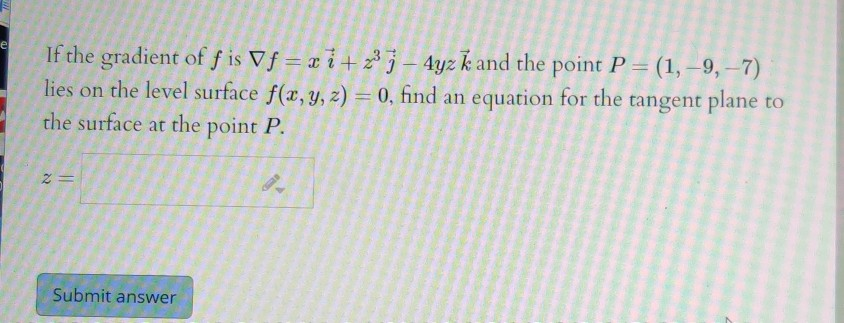 Solved e If the gradient of f is Vf=vi+ x2] – 4yz k and the | Chegg.com