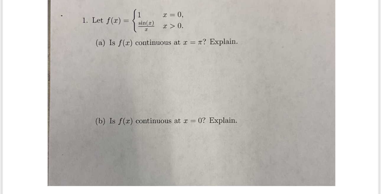 Solved Let f(x)={1,x=0,sin(x)x,x>0(a) ﻿Is f(x) ﻿continuous | Chegg.com