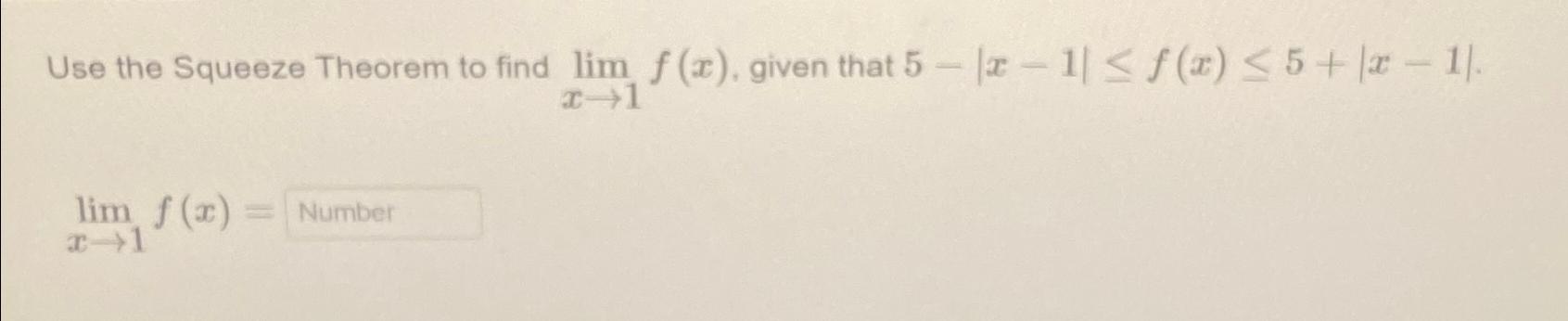Solved Use the Squeeze Theorem to find limx→1f(x), given | Chegg.com Solved Use the Squeeze Theorem to find limx→1f(x), given | Chegg.com
