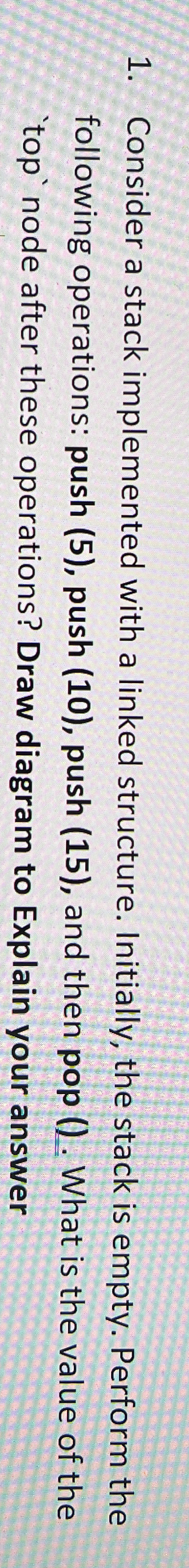 Solved Consider a stack implemented with a linked structure. | Chegg.com