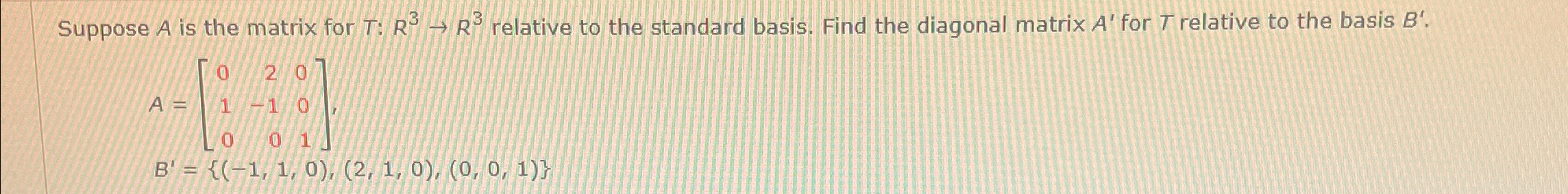 Solved Suppose A ﻿is the matrix for T:R3→R3 ﻿relative to the | Chegg.com