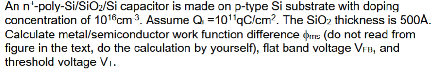 Solved An n+-poly- SiSiO2Si capacitor is made on p-type Si | Chegg.com