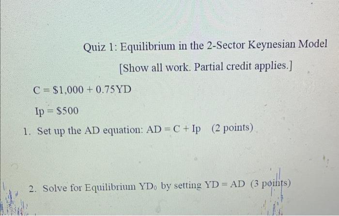 Solved Quiz 1: Equilibrium in the 2-Sector Keynesian Model | Chegg.com