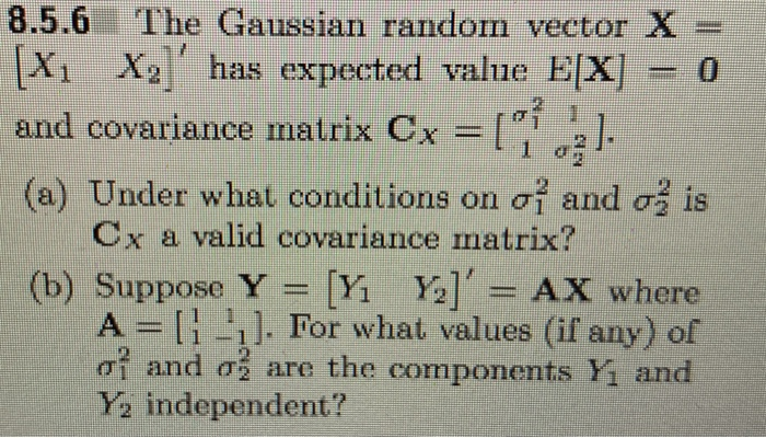 Solved 8.5.6 The Gaussian random vector X = [XX2]' has | Chegg.com