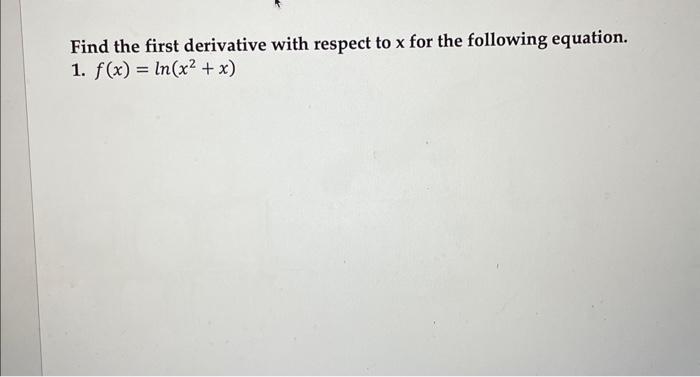 Solved Find the first derivative with respect to x for the | Chegg.com