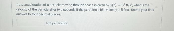Solved If the acceleration of a particle moving through | Chegg.com