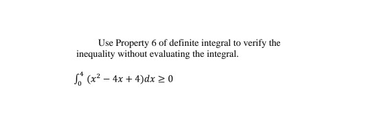 Solved Use Property 6 of definite integral to verify the | Chegg.com