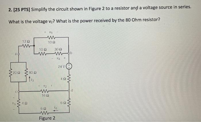 Solved 2. [25 PTS] Simplify the circuit shown in Figure 2 to | Chegg.com
