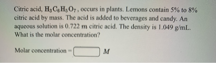 Solved Citric acid, H, C6H307, occurs in plants. Lemons | Chegg.com