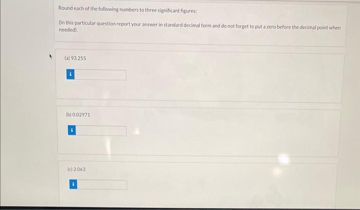 Solved Round each of the following numbers to three | Chegg.com