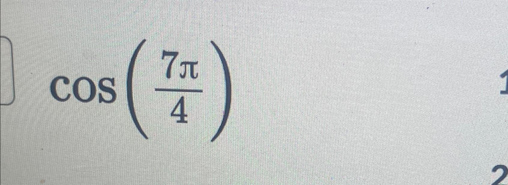 Solved cos(7π4) | Chegg.com