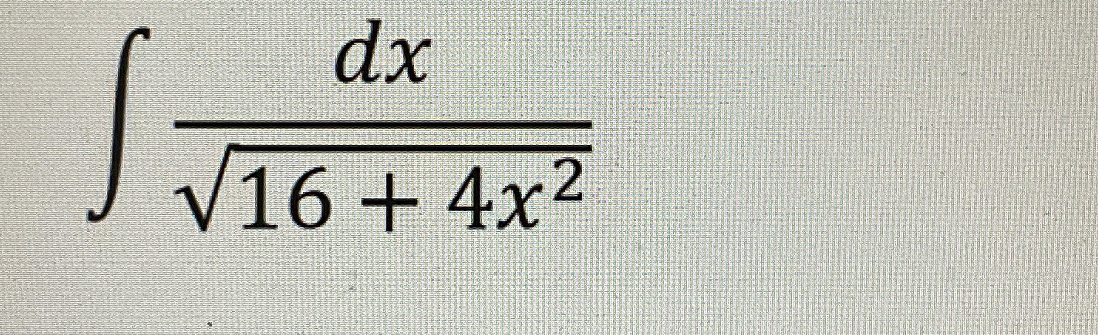 Solved ∫﻿﻿dx16+4x22 | Chegg.com