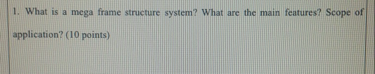 Solved 1. What is a mega frame structure system? What are | Chegg.com
