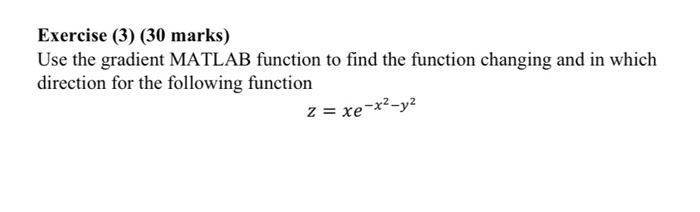 Solved Exercise (3) (30 marks) Use the gradient MATLAB | Chegg.com
