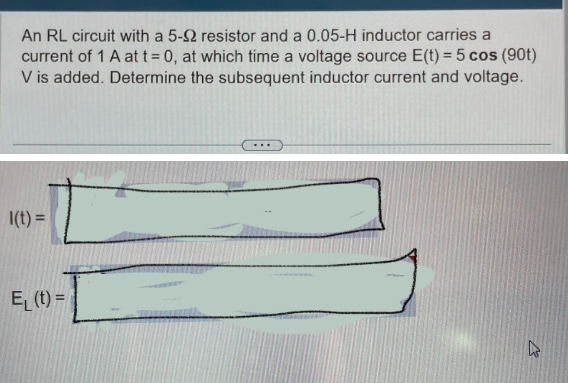 Solved An RL circuit with a 5 -Upper Omega resistor and a | Chegg.com