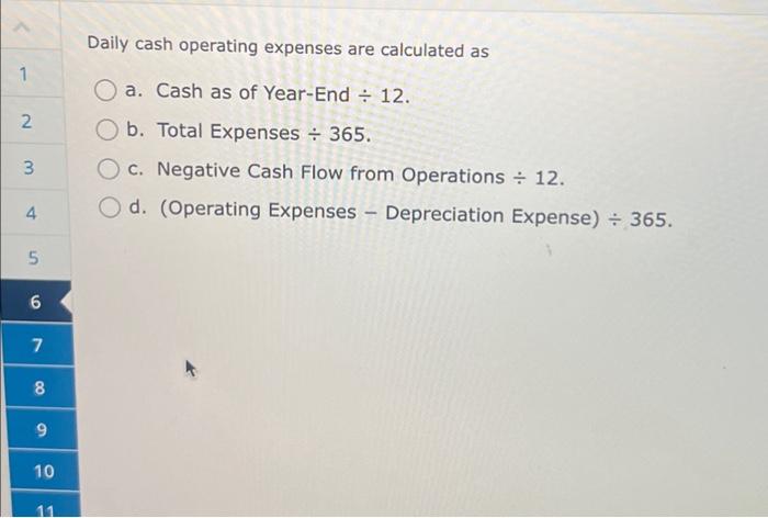 Solved 1 2 3 4 5 6 7 8 9 10 11 Daily cash operating expenses | Chegg.com