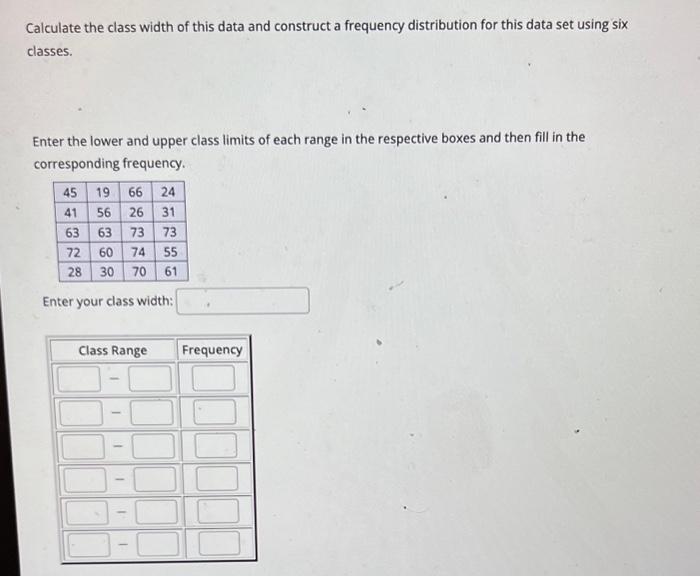 Solved Calculate the class width of this data and construct | Chegg.com