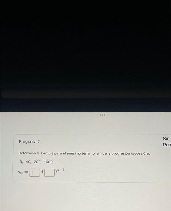 Solved Pregunta 2 Determina la fórmula para el enésimo | Chegg.com