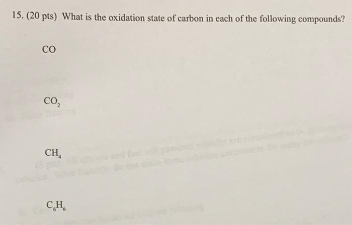 Solved 15. ( 20pts) What is the oxidation state of carbon in | Chegg.com