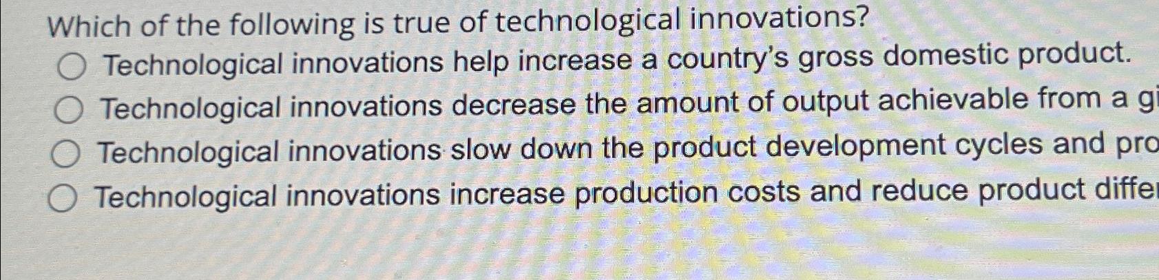 Solved Which of the following is true of technological | Chegg.com