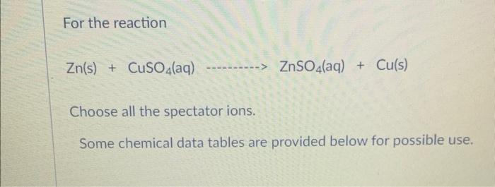 Solved For the reaction Zn(s)+CuSO4(aq)……ZnSO4(aq)+Cu(s) | Chegg.com