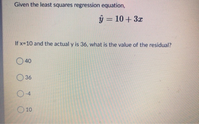 Solved Given the least squares regression equation, ŷ = 10+ | Chegg.com