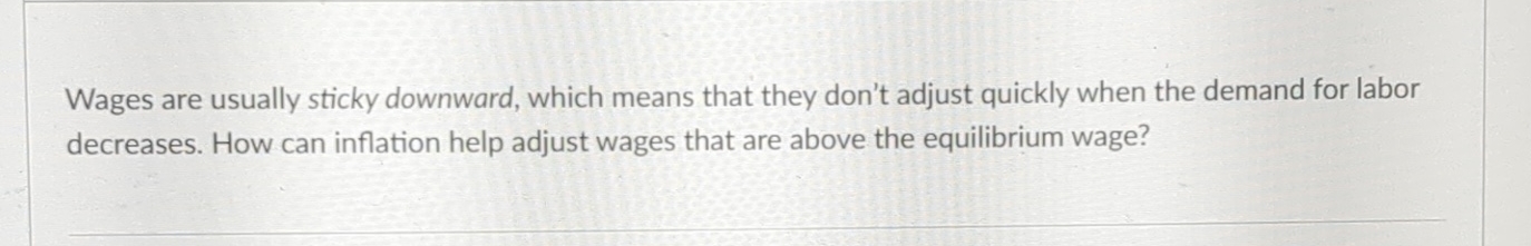 Solved Wages are usually sticky downward, which means that | Chegg.com