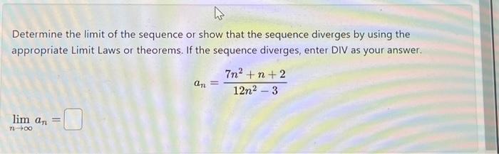 Solved Determine the limit of the sequence or show that the | Chegg.com