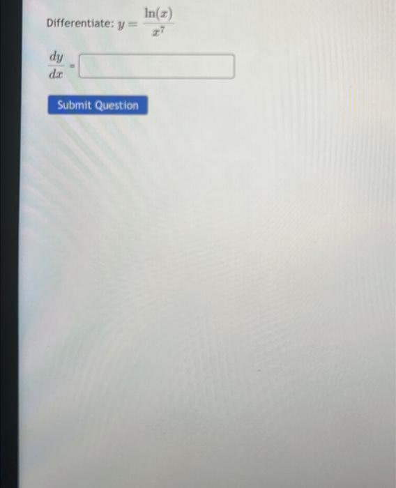 Solved Differentiate: y=x7ln(x) dxdy= | Chegg.com