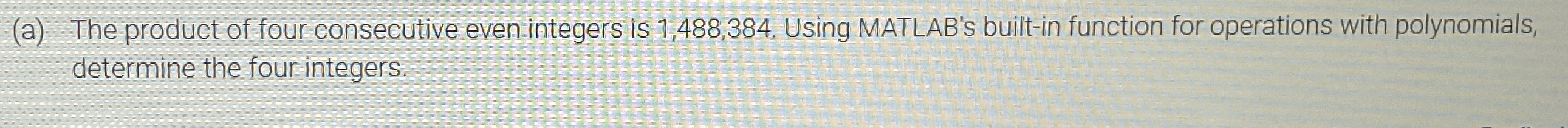 Solved (a) ﻿The product of four consecutive even integers is | Chegg.com