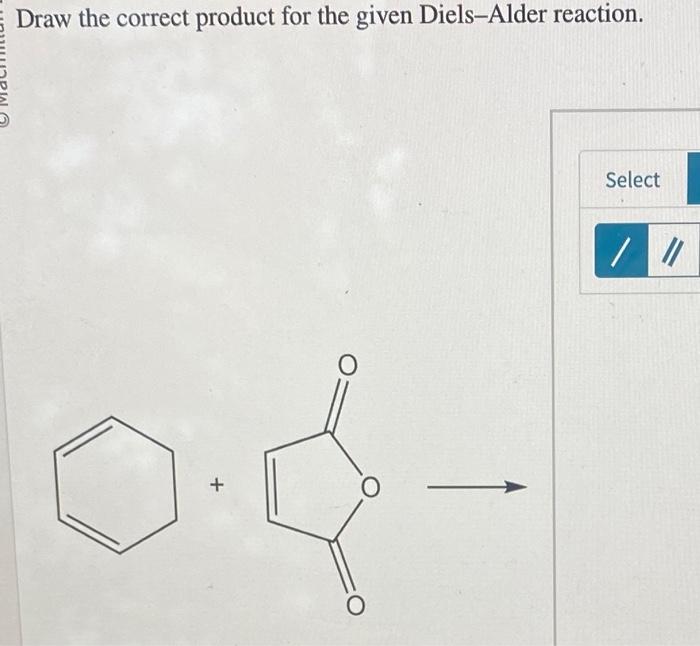 Solved Draw the correct product for the given Diels-Alder | Chegg.com