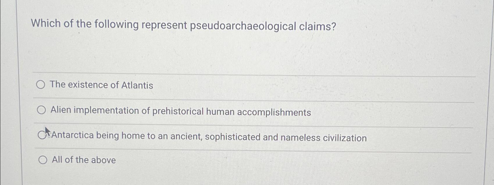 Solved Which of the following represent pseudoarchaeological | Chegg.com