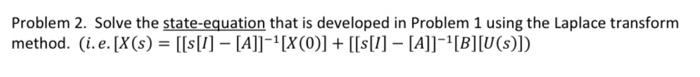 Solved Problem 2. Solve the state-equation that is developed | Chegg.com