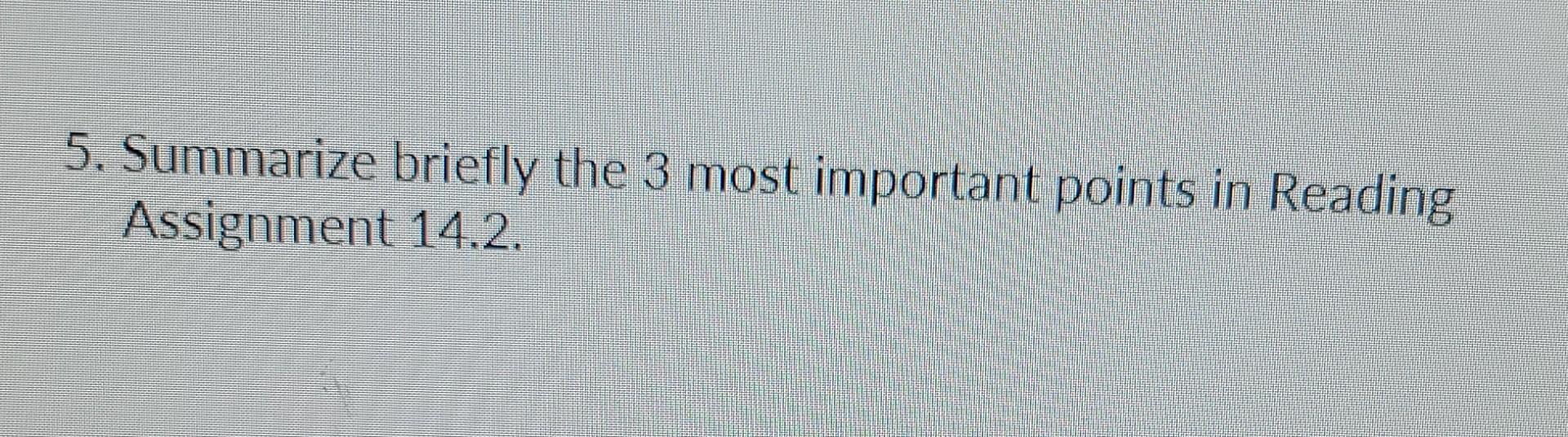 Solved 5. Summarize briefly the 3 most important points in | Chegg.com